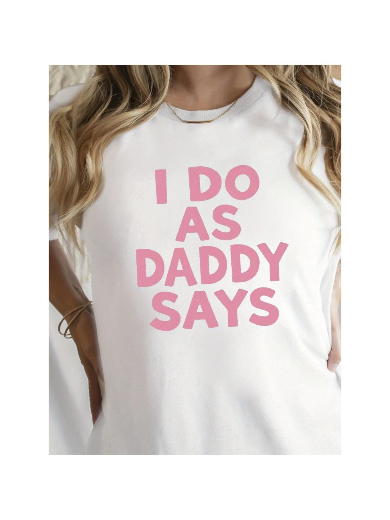 Women's I Do As Daddy Says Printed Cotton T-Shirt - Black & Pink Font ...