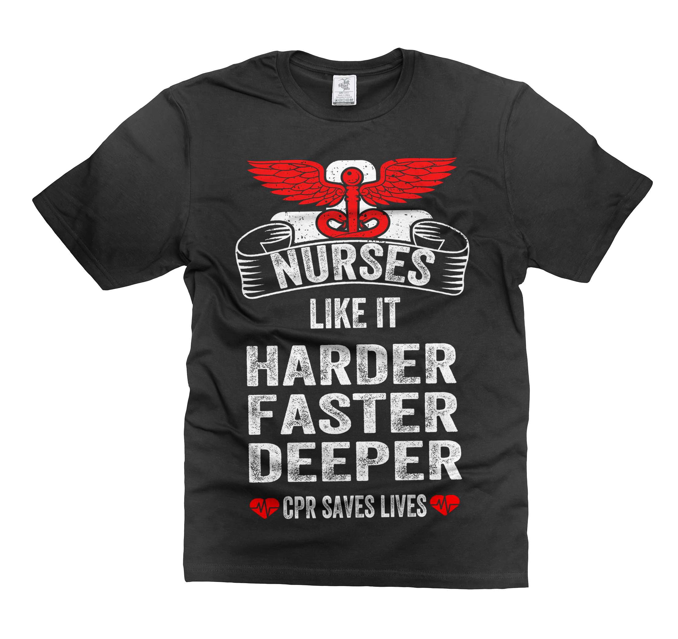 Women's Nurse Shirt Nurses Like It Harder Faster Deeper Shirt CPR Saves ...