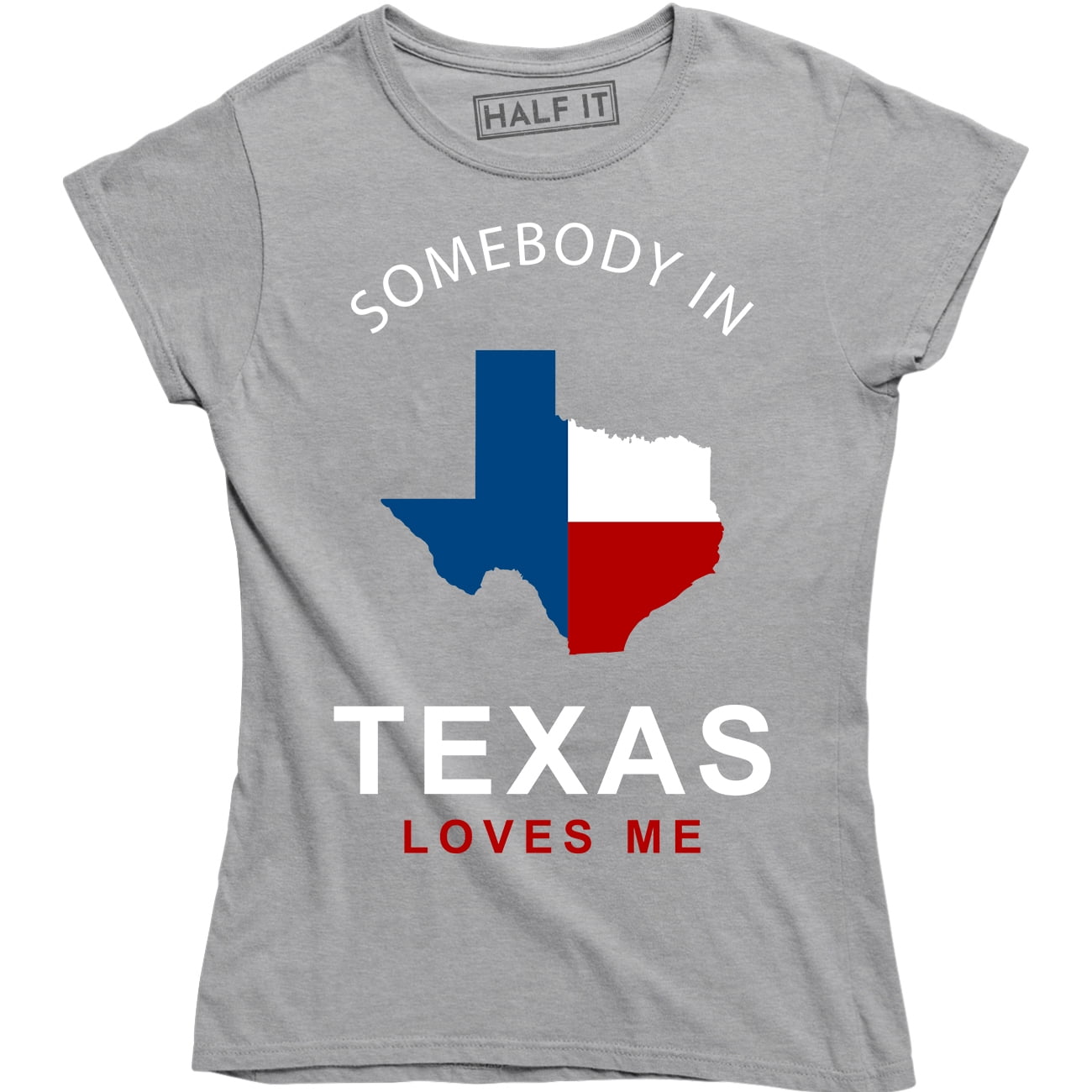 Women's Somebody In Texas Loves Me Texan Pride Slogan T-Shirt - Walmart.com