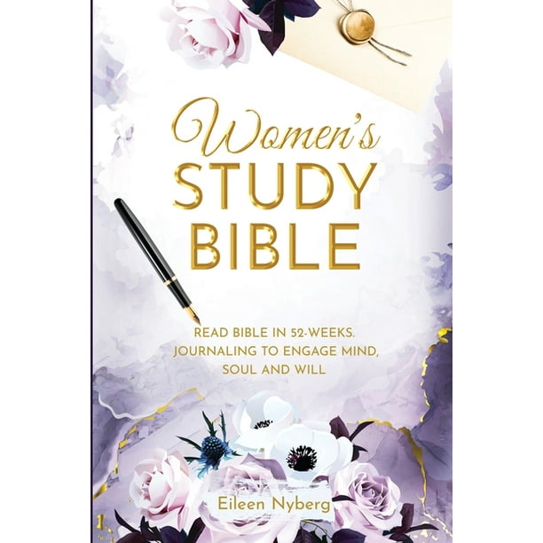 Women's Study Bible : Read Bible in 52-Weeks. Journaling to Engage Mind ...