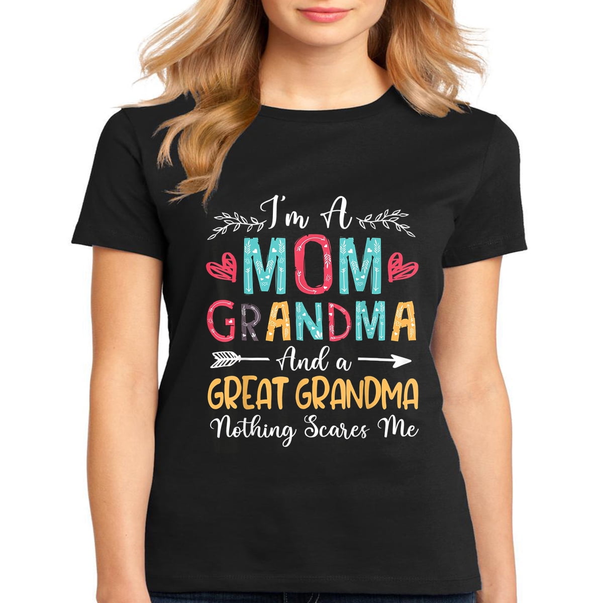 Womens T Shirt Nothing Scares Me Im A Mom Grandma And A Great Grandma