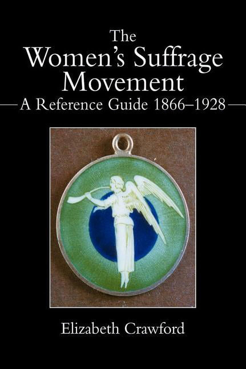 Women's and Gender History The Women's Suffrage Movement: A Reference ...