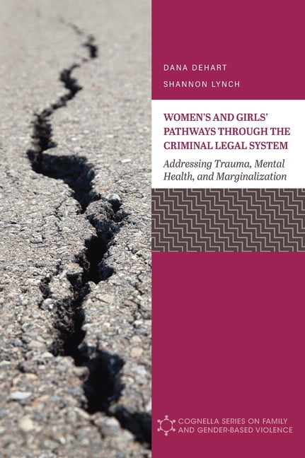Women's and Girls' Pathways through the Criminal Legal System ...