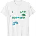 Womens 2024 I Saw The Northern Lights May 2024 First Time Ever T Shirts ...