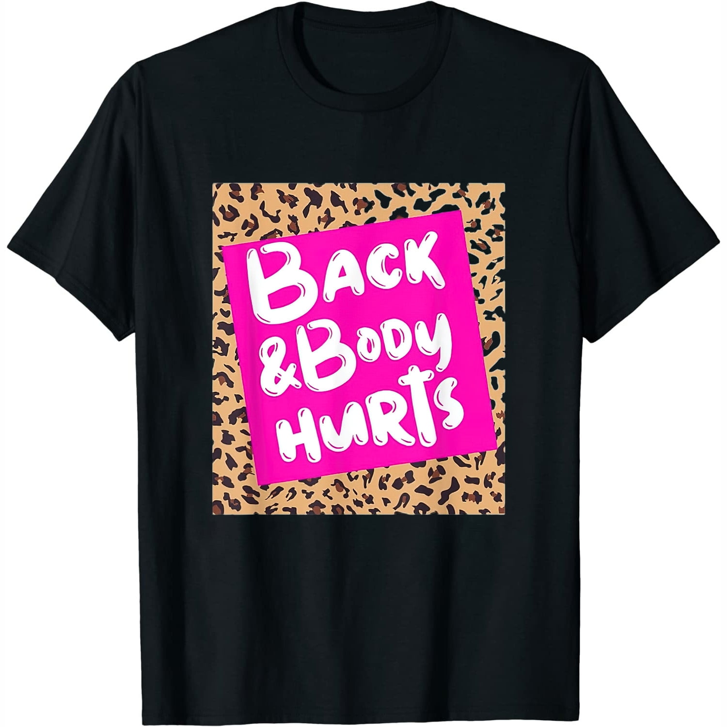 Womens Back & Body Hurts Leo Print Funny Meme, Parody Yoga Gym T-Shirt ...