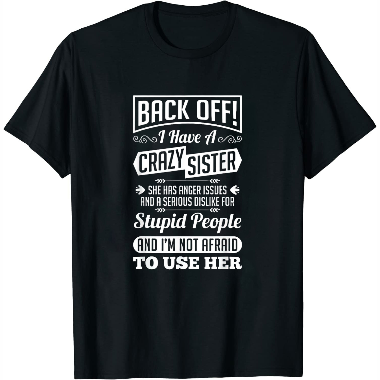 Womens Back Off I Have A Crazy Sister Not Afraid To Use Her Shirt T-Shirt Black Large - Walmart.com