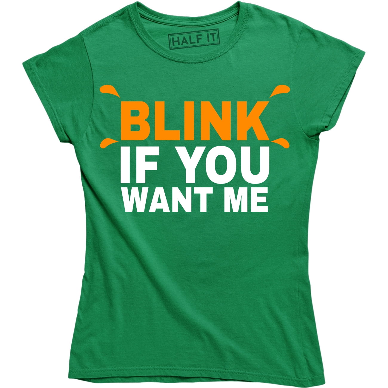 Womens Blink If You Want Me Funny Flirting Sarcastic Pick Up Line T ...