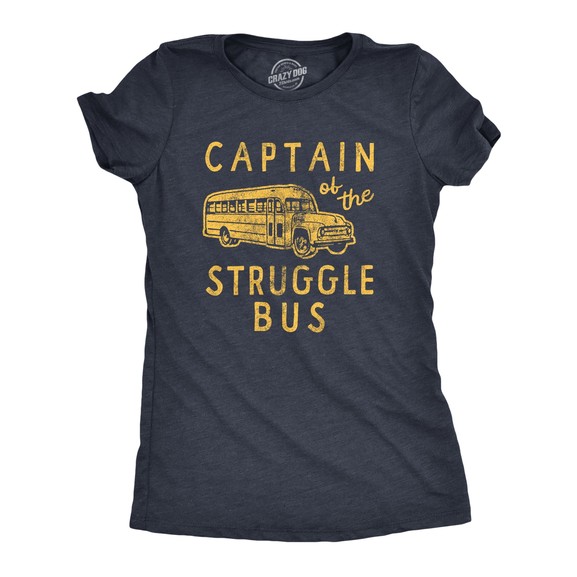Womens Captain Of The Struggle Bus T Shirt Funny Sarcastic School Bus ...