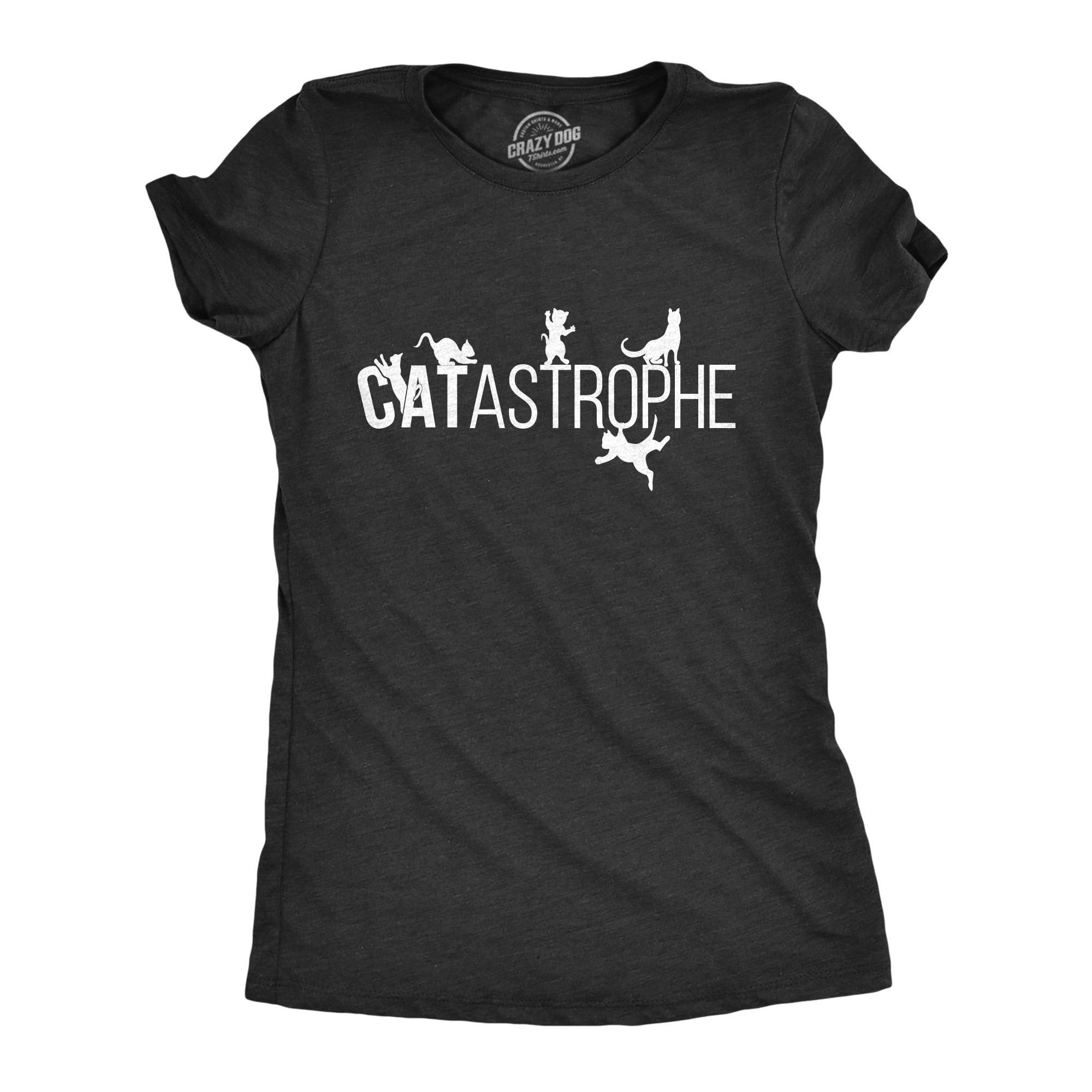 Womens Catastrophe T Shirt Funny Sarcastic Cat Kitten Joke Graphic Tee ...