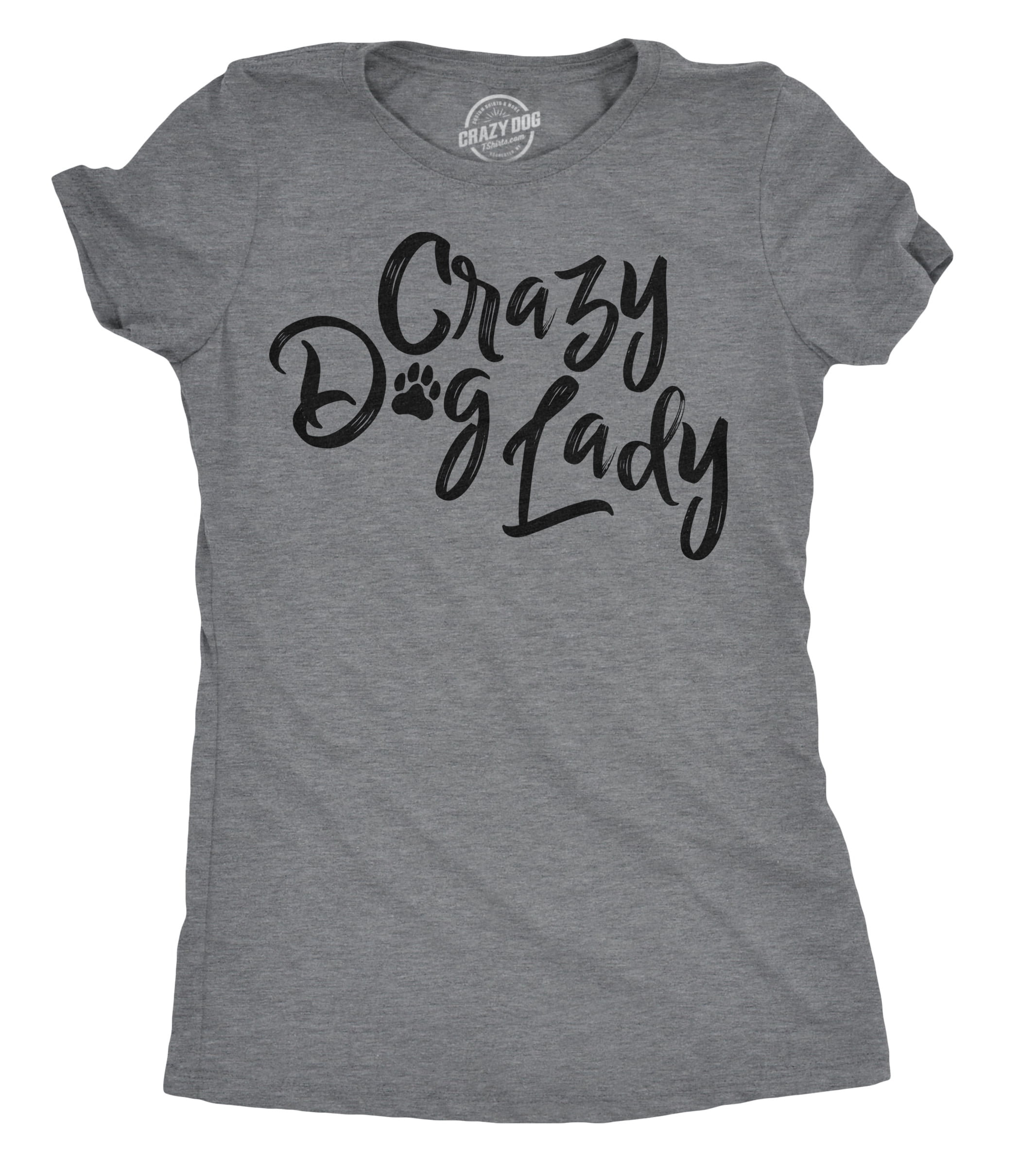 Womens Crazy Dog Lady T shirt Funny New Dog Mom Gift Sarcastic Tee ...