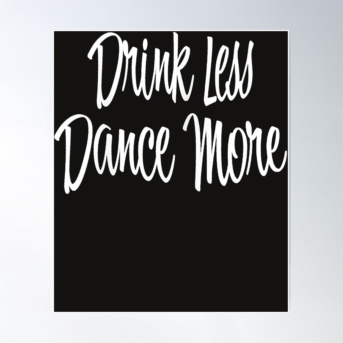 Womens Drink Less - Dance More Poster Wall Art, Modern Wall Decor For ...