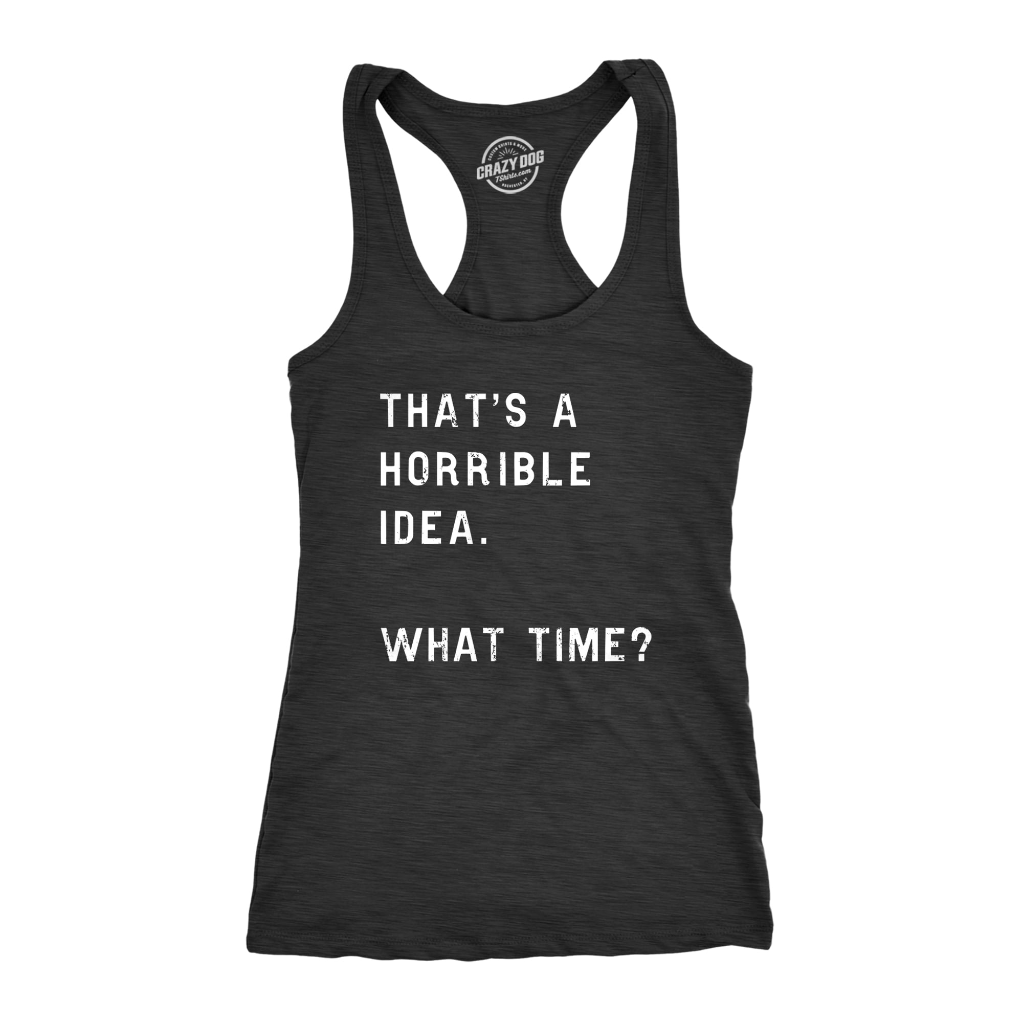 Womens Fitness Tank Thats A Horrible Idea What Time Tanktop Funny ...