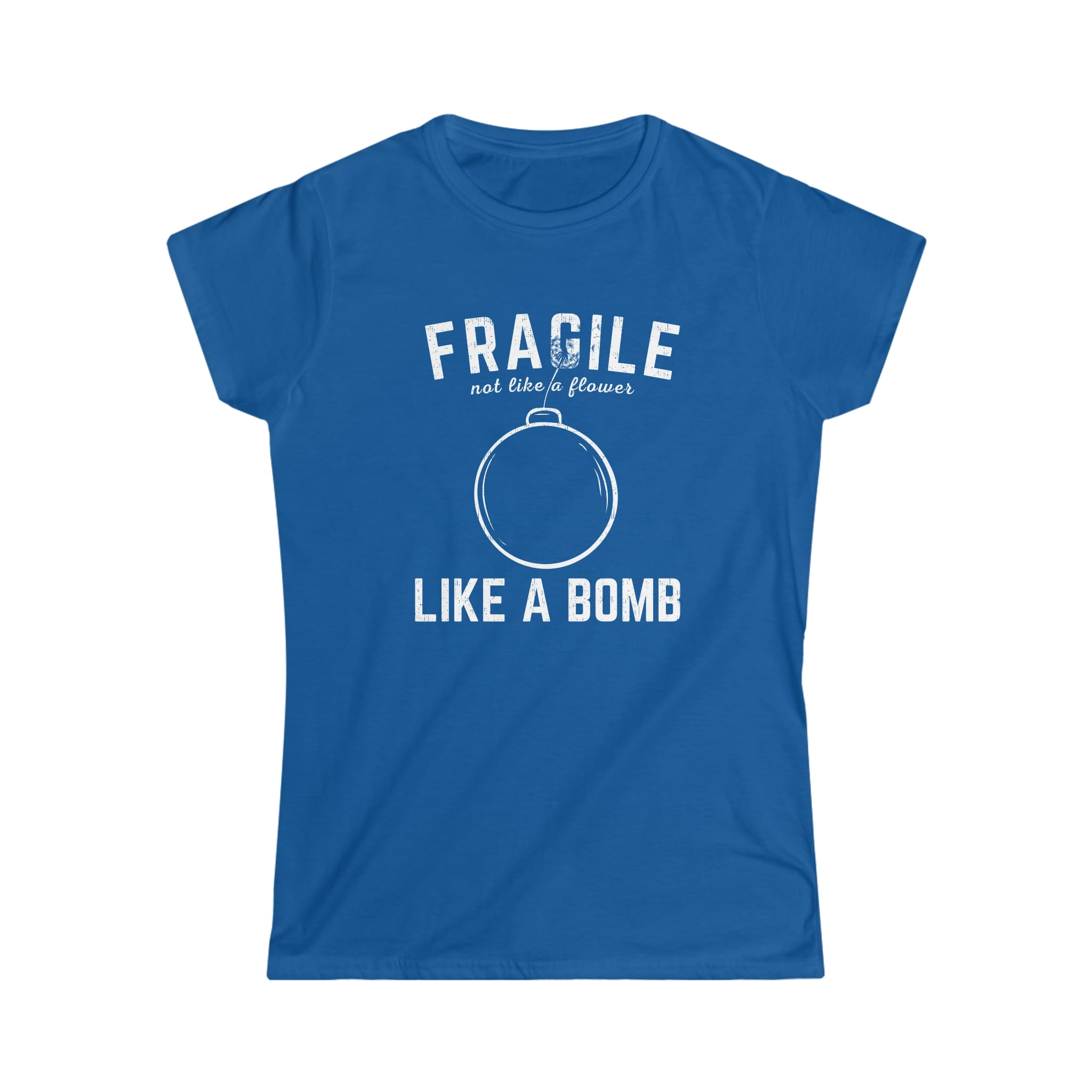Womens Fragile Like A Bomb-Funny Saying Humor Graphic Novelty Soft Tee ...