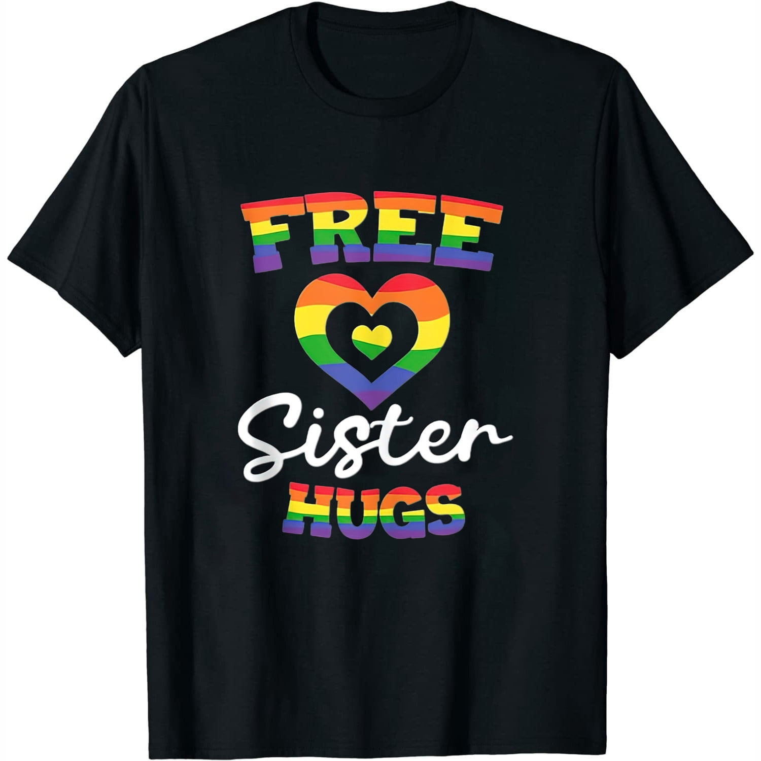 Womens Free Sister Hugs Pride Lgbt Awareness Month T Shirt Black Small ...