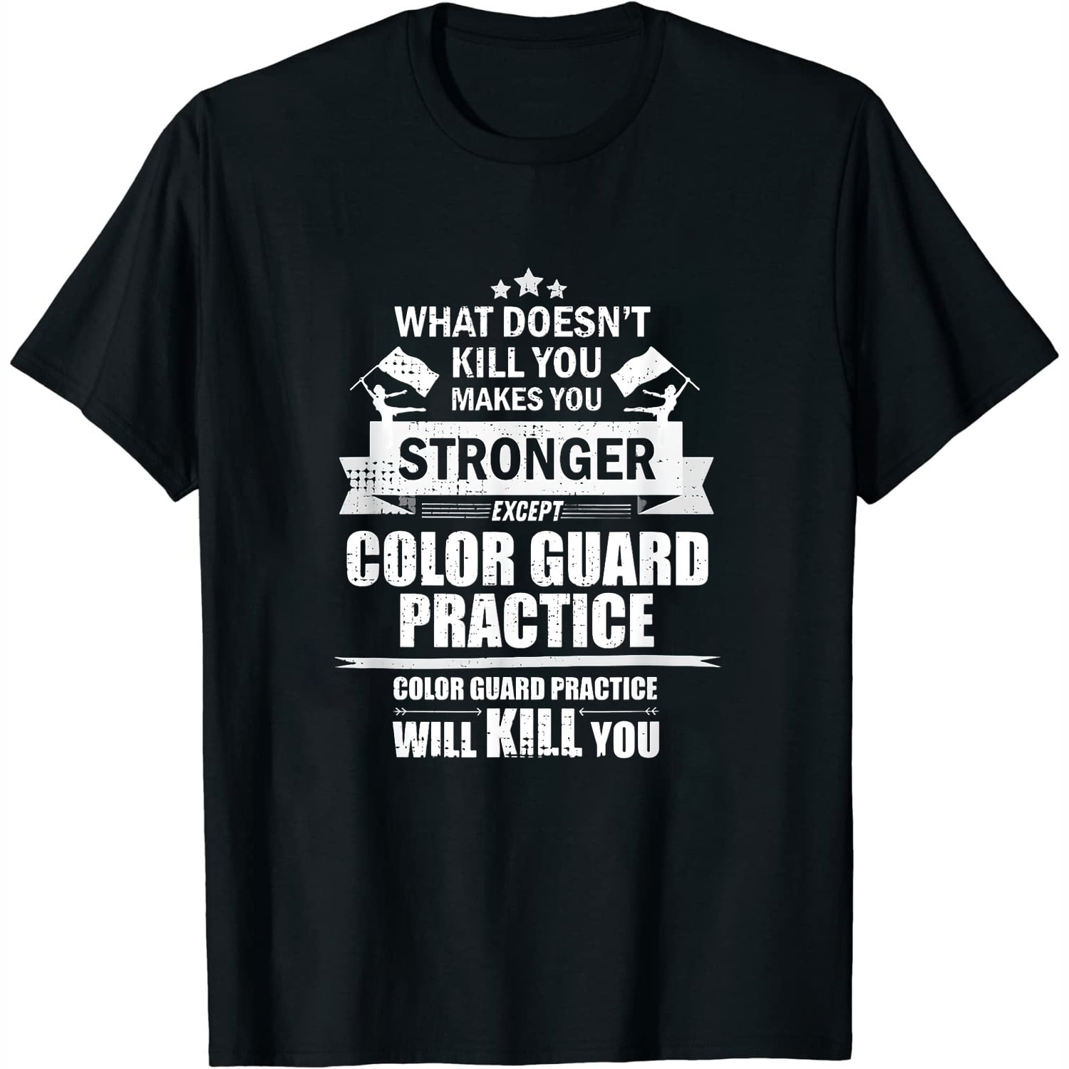 Womens Funny Color Guard Practice Will Kill You T-Shirt Black 4X-Large ...