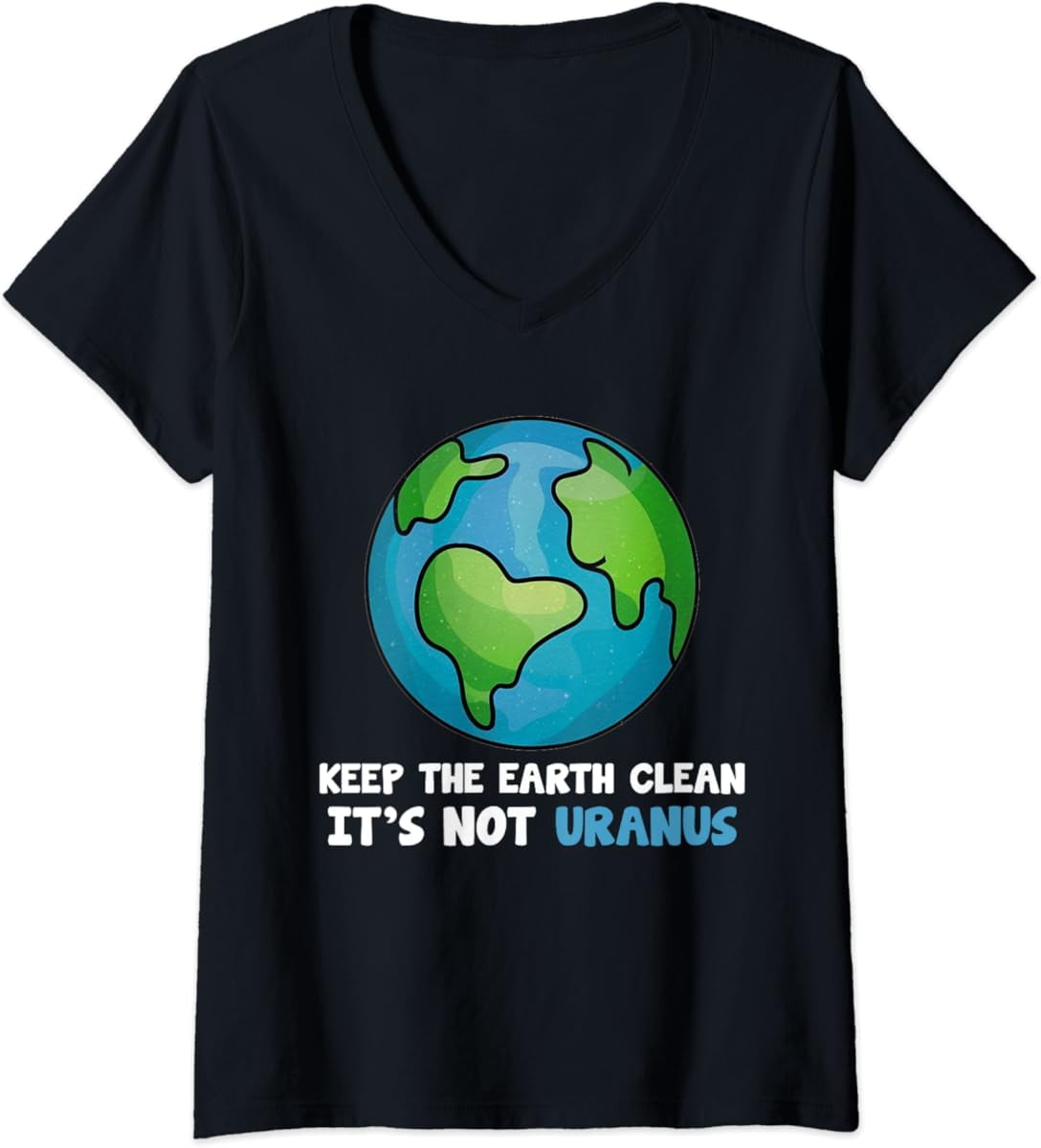 Womens Funny Earth Day Quote, Keep The Earth Clean It'S Not Uranus ...