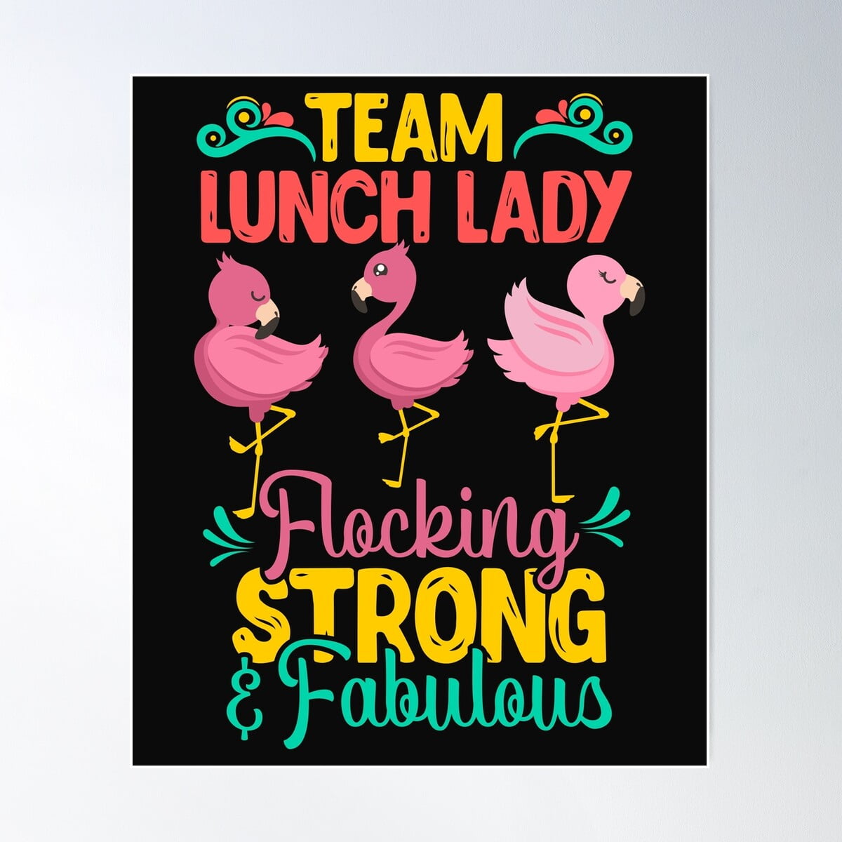 Womens Funny Lunch Lady Team Design I Magical Cafeteria Flamingo Poster Wall Art, Modern Wall ...