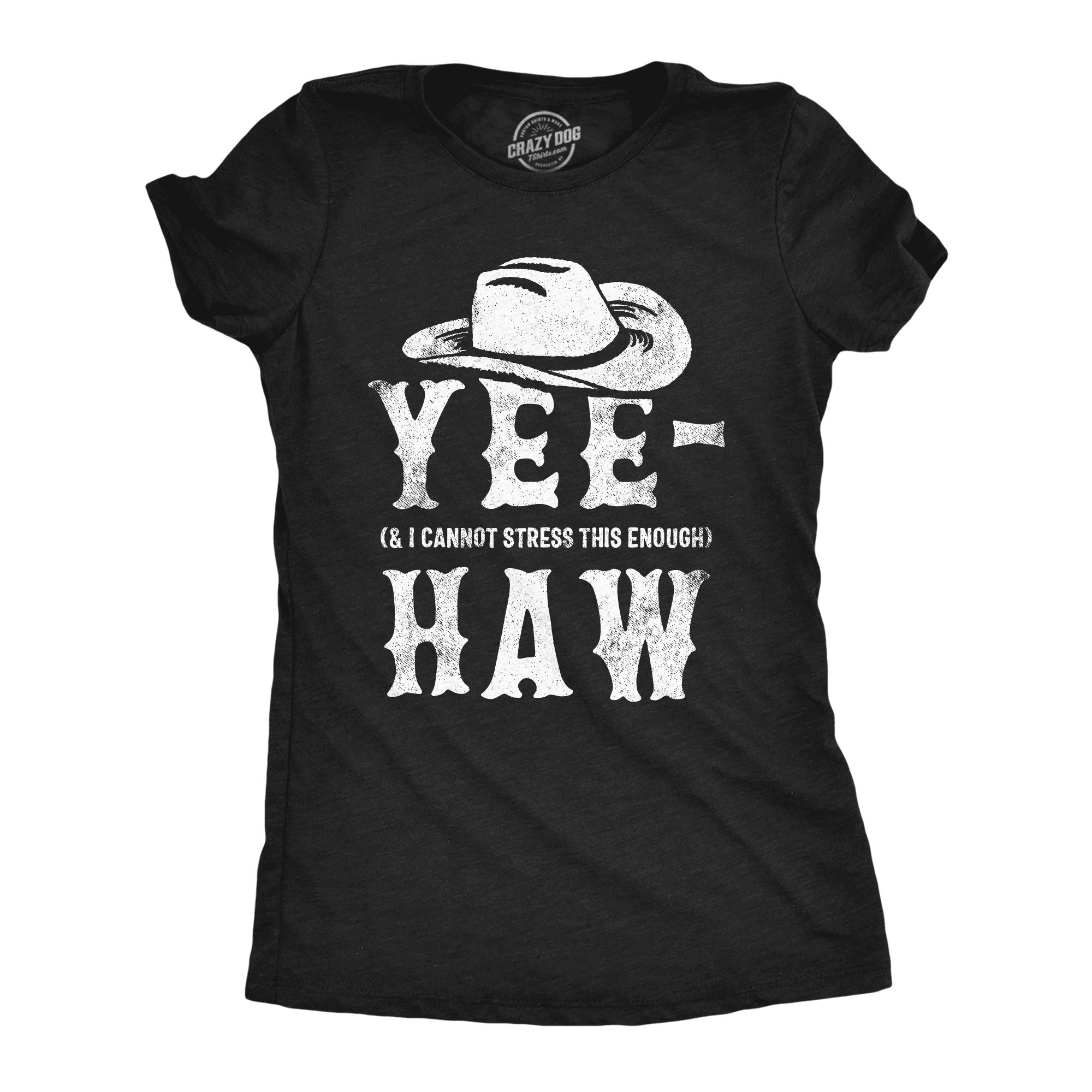 Womens Funny T Shirts Yee And I Cannot Stress This Enough Haw Novelty ...