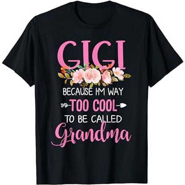 Womens Gigi Because Im Way Too Cool To Be Called Grandma T Shirt