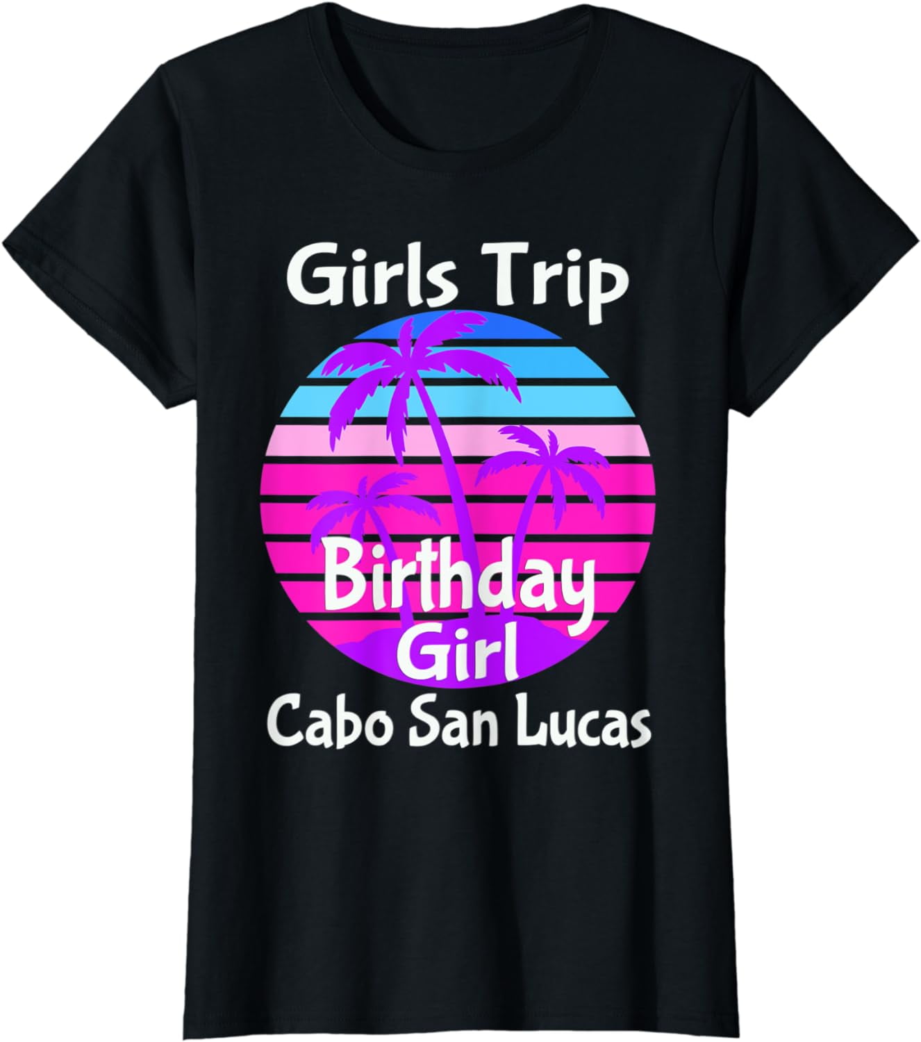 Womens Girls Trip Cabo San Lucas Birthday Squad Goals Vacay Mode T ...