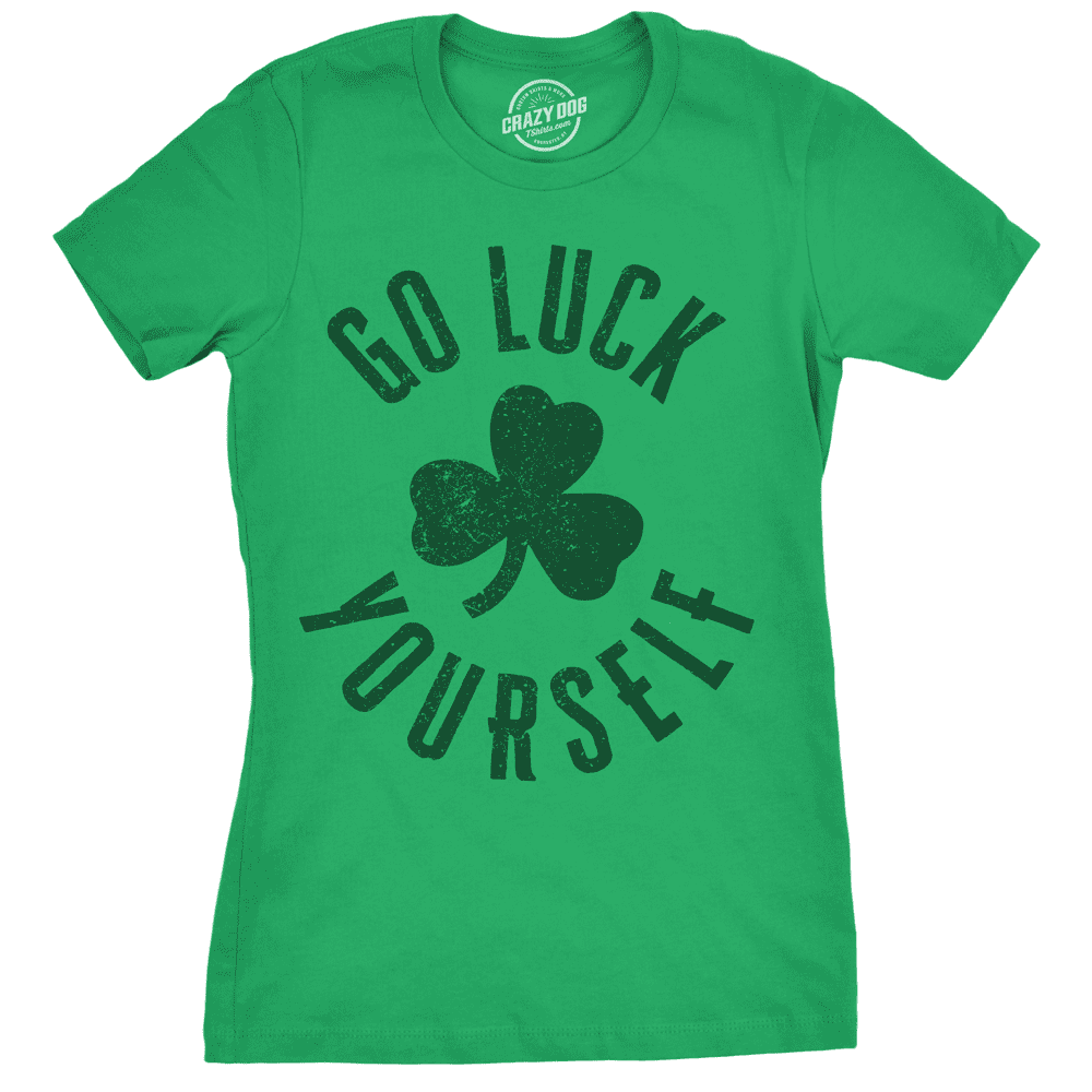 Womens Go Luck Yourself T Shirt Funny Sarcastic Shamrock Tee Saint ...