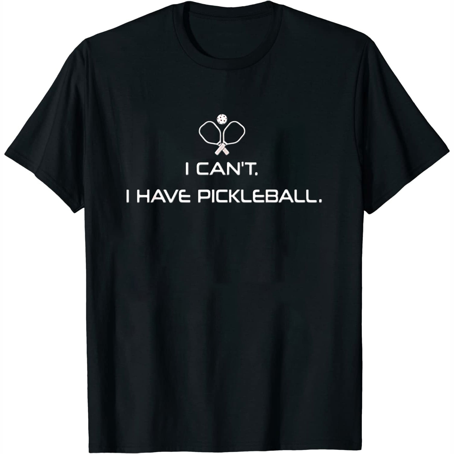 Womens I Can'T I Have Pickleball Funny Slogan T-Shirt Black Large ... Womens I Can'T I Have Pickleball Funny Slogan T-Shirt Black Large ...