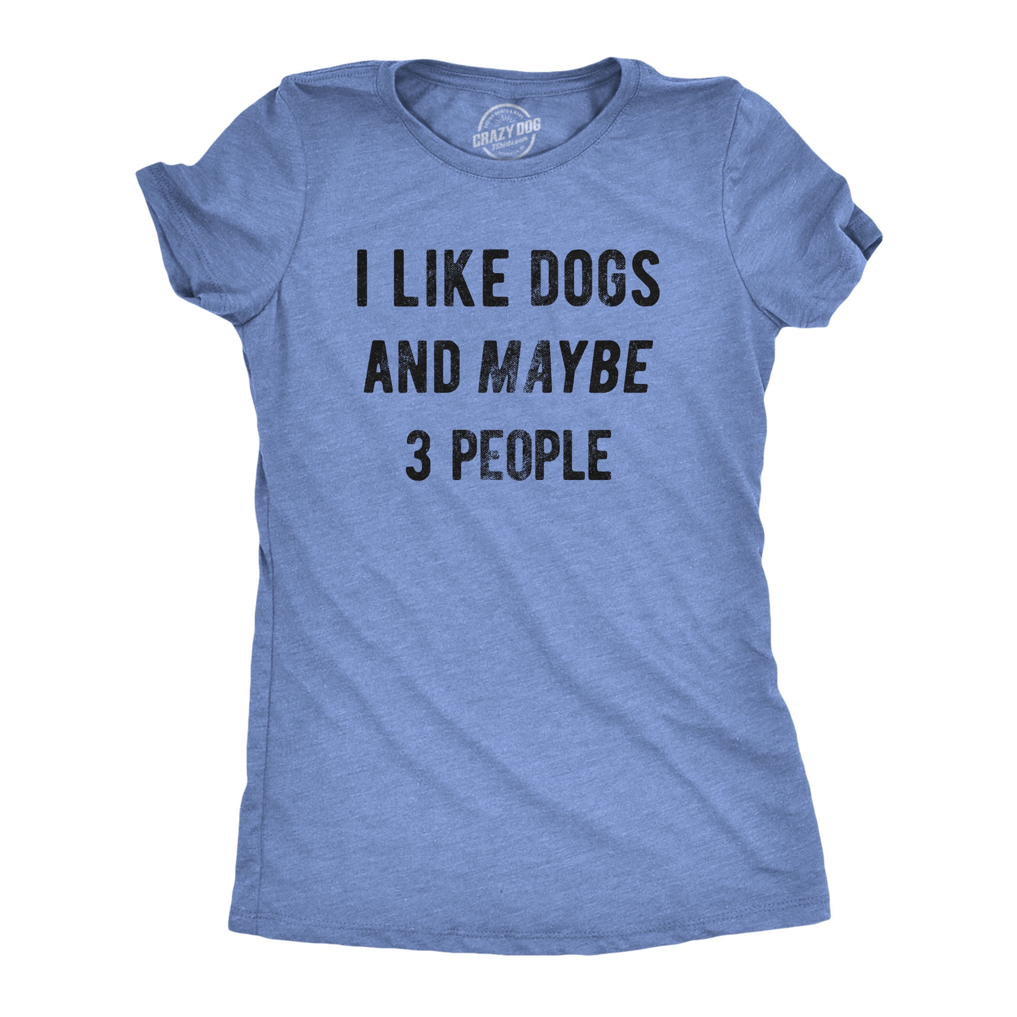 Womens I Like Dogs and Maybe 3 People T shirt Funny Graphic Pet Lover ...