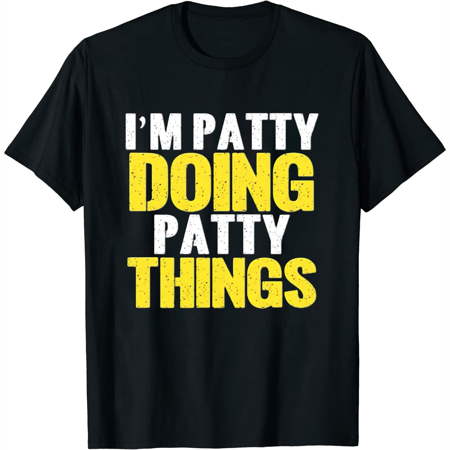 Womens I'M Patty Doing Patty Things Funny Name Sarcastic Short Sleeve T ...