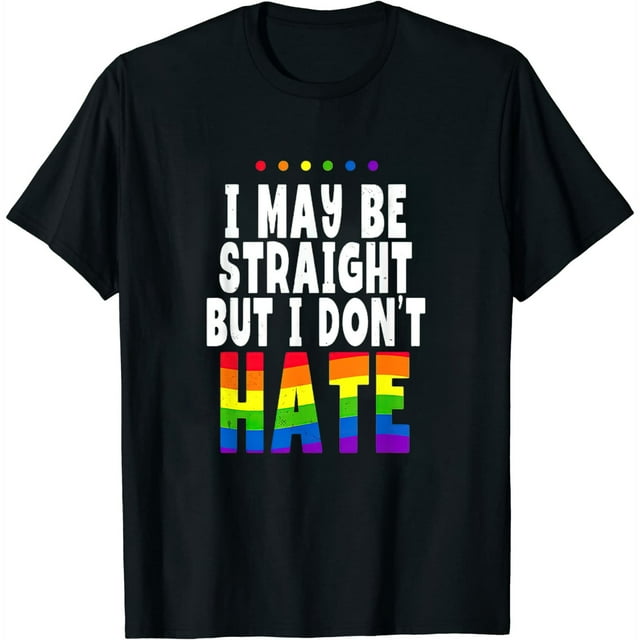 Womens I May Be Straight But I Don't Hate LGBT Pride Month T-Shirt ...