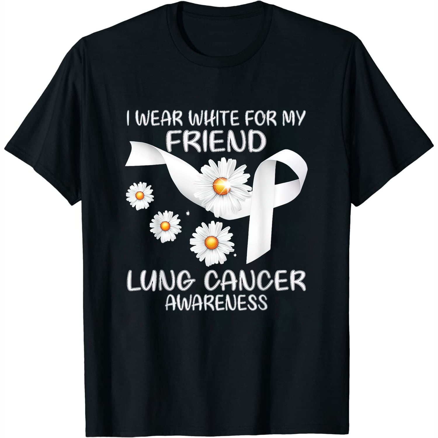 Womens I Wear White For My Friend Lung Cancer Awareness Daisy T-Shirt ...