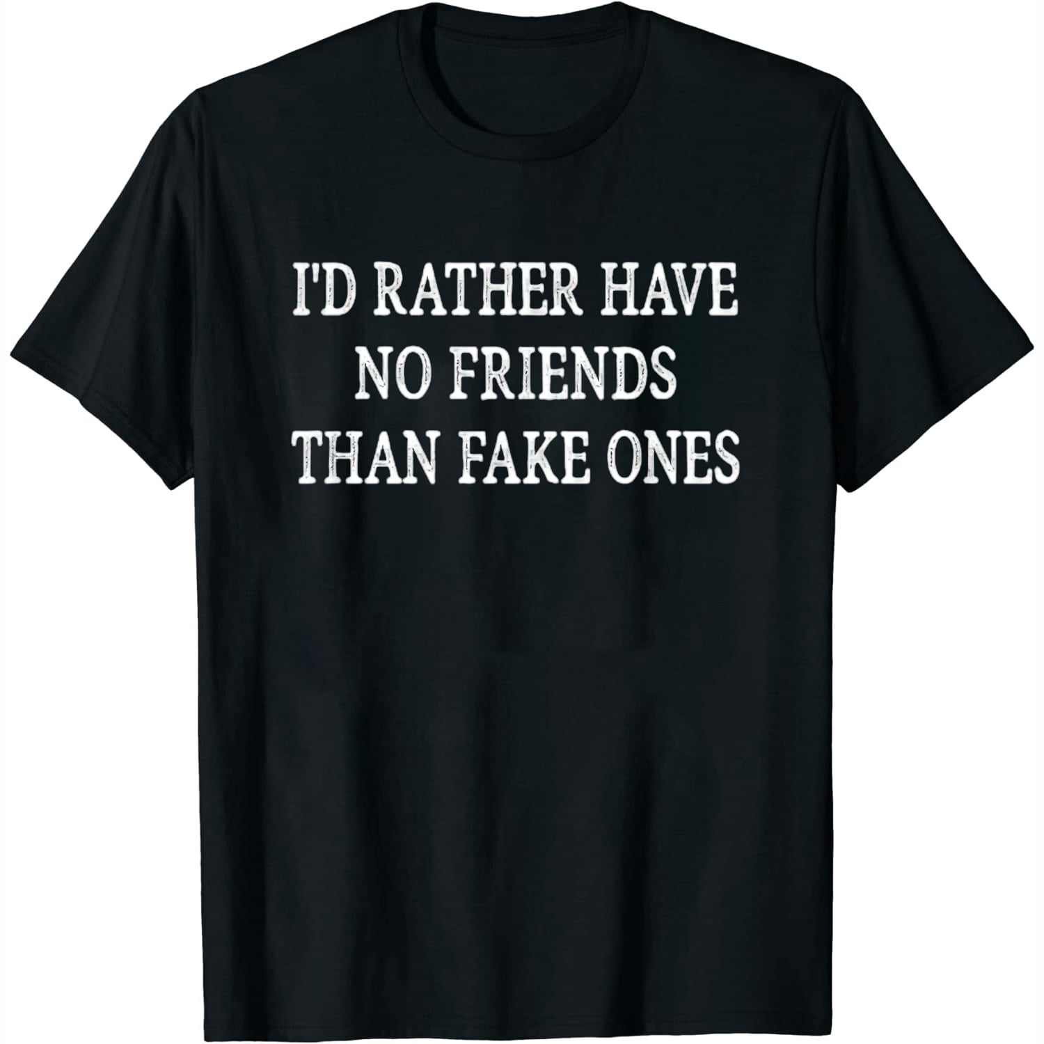 Womens I'd Rather Have No Friends Than Fake Ones - Vintage Style - T ...
