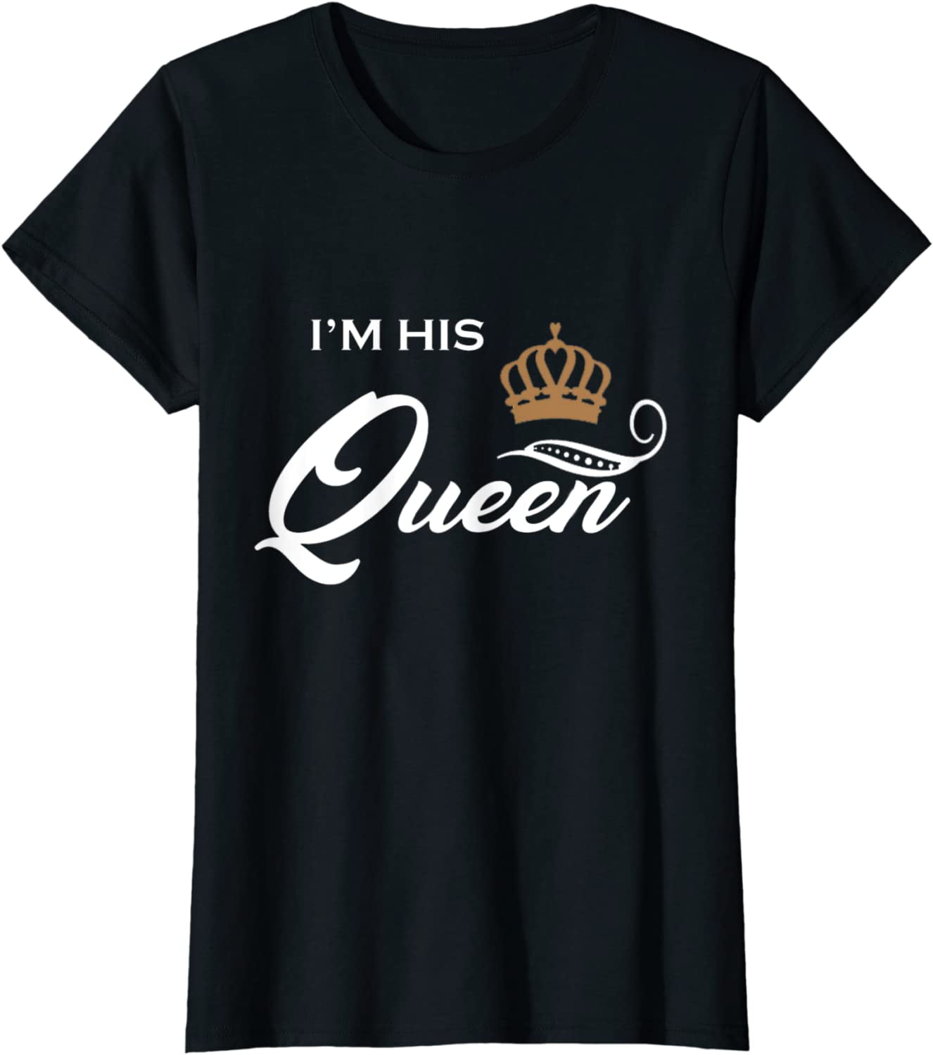 Womens I'm His Queen T-Shirt Husband and Wife Boyfriend Girlfriend T ...