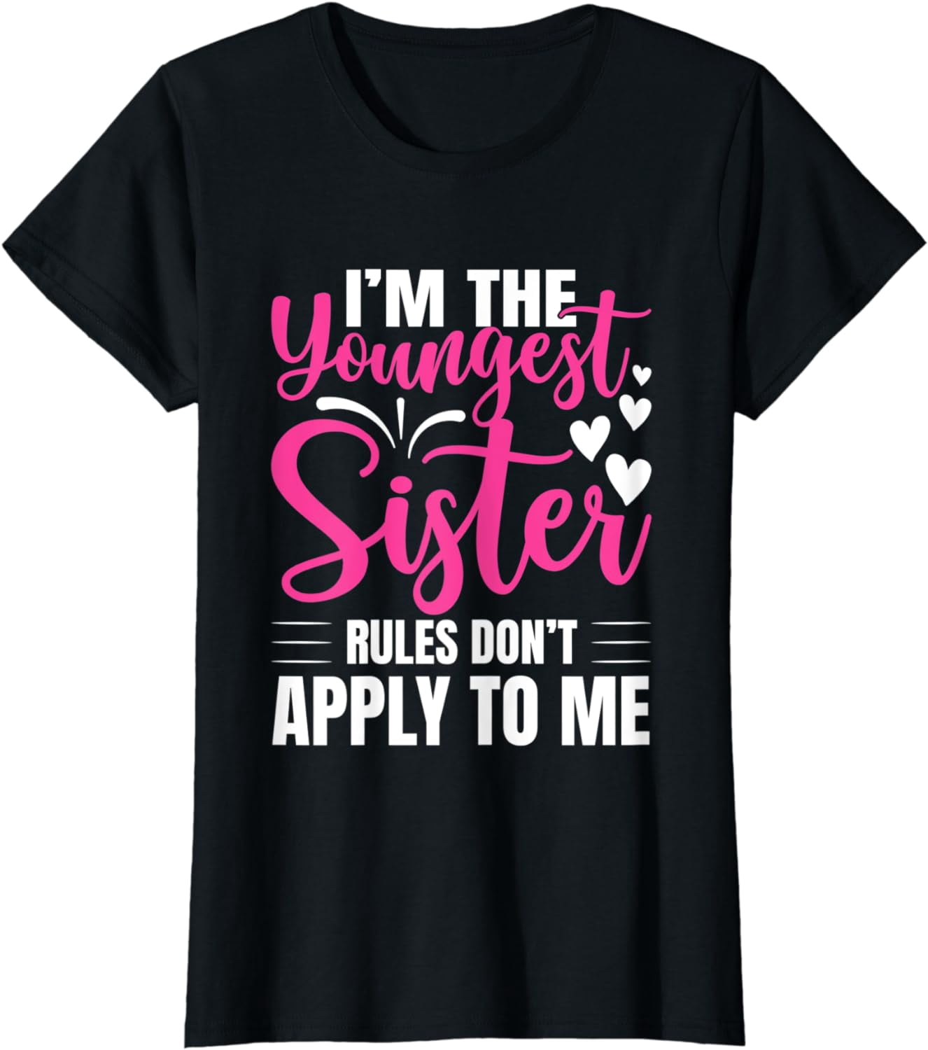 Womens I'm the youngest Sister Rules don't apply to me - Siblings T-Shirt - Walmart.com
