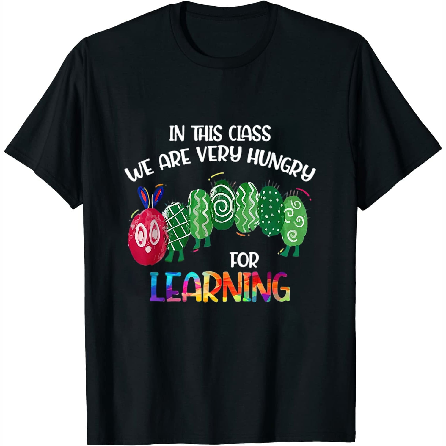 Womens In This Class We're Very Hungry for Learning Caterpillar T-Shirt ...
