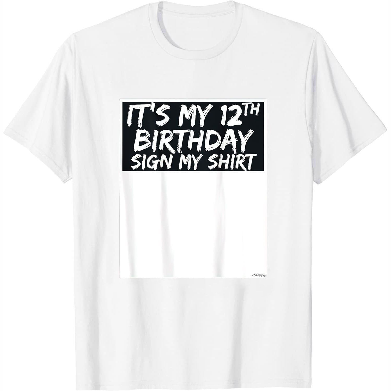 Womens It'S My 12Th Birthday Sign My Shirt On The Back T-Shirt White ...