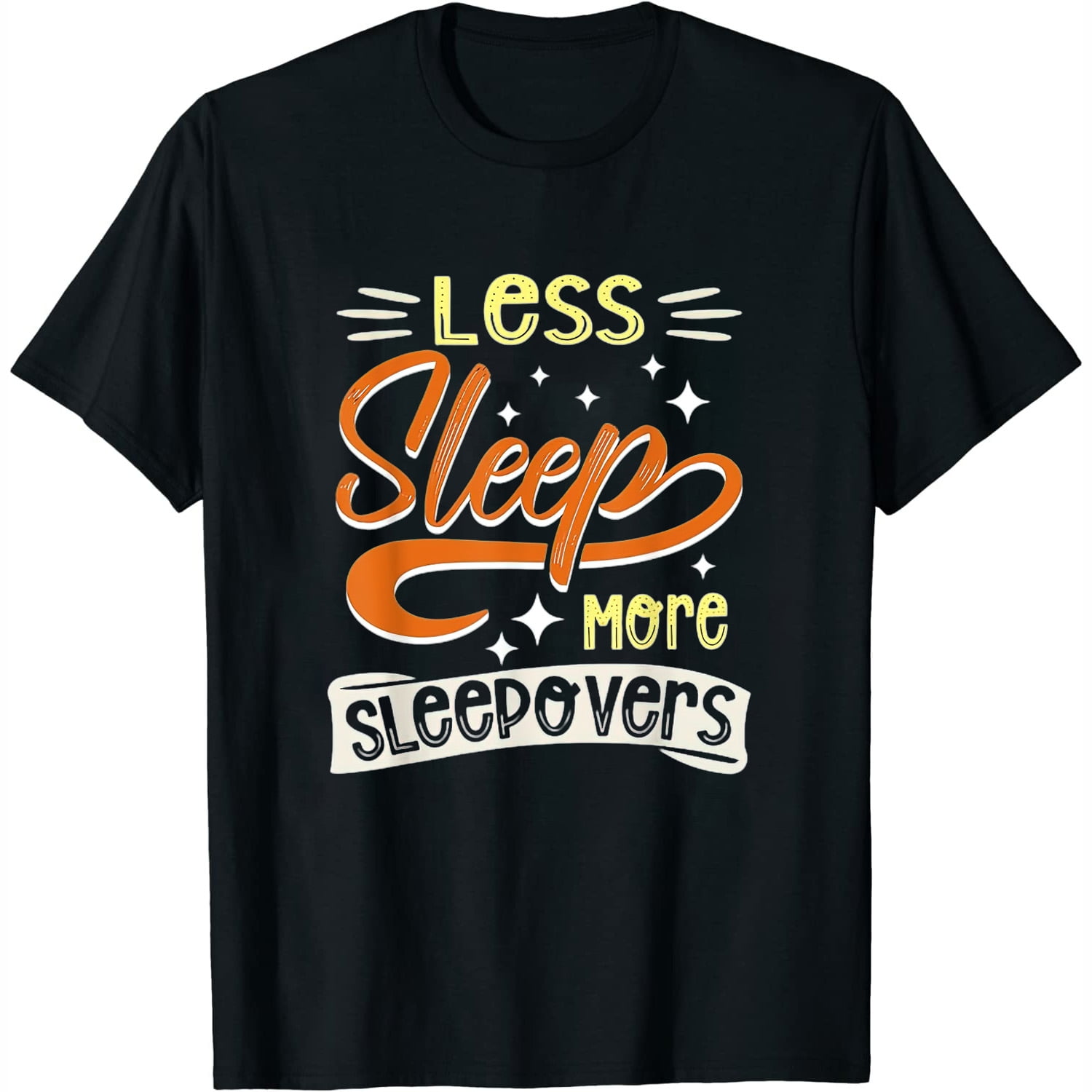 Womens Less Sleep More Sleepovers Design For A Pyjama Party T Shirt