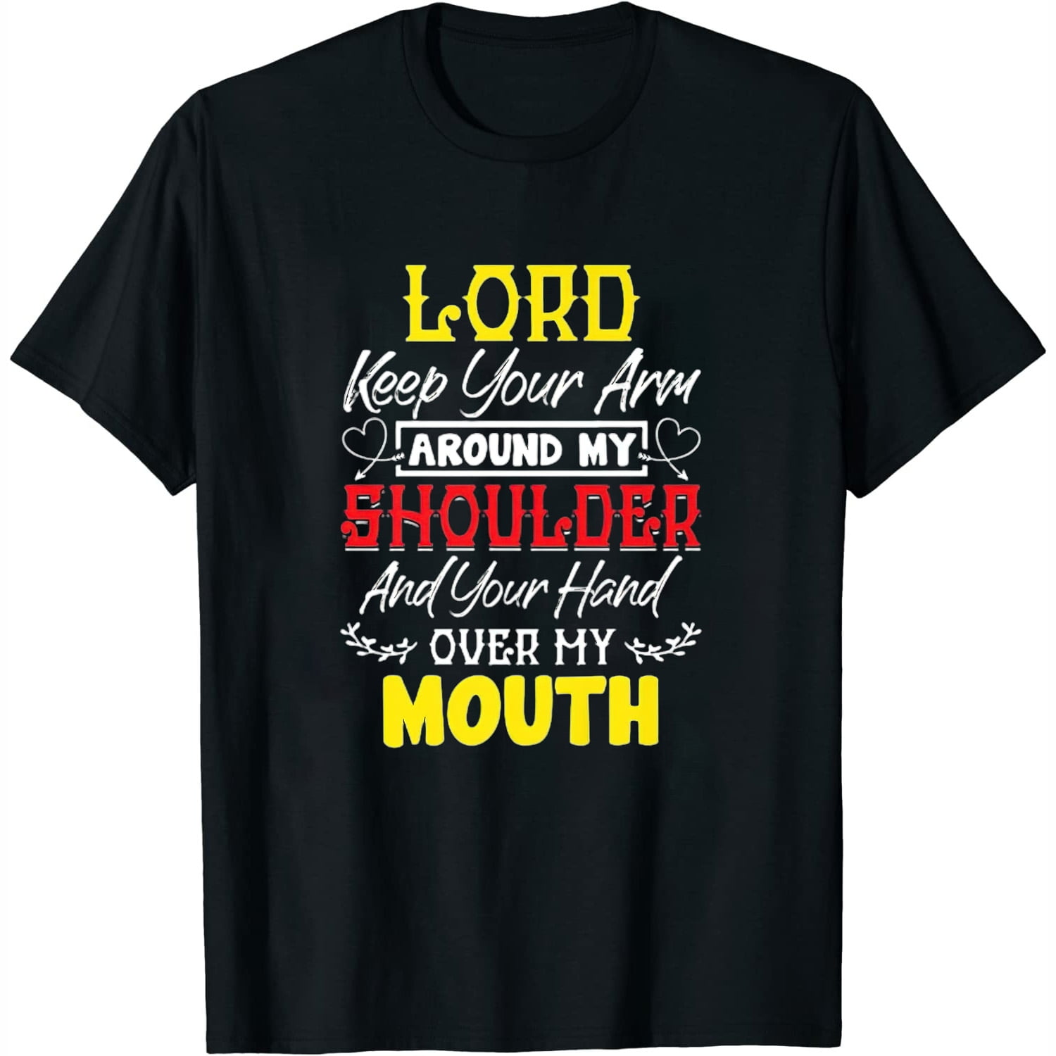 Womens Lord Keep Your Arm Around My Shoulder And Hand Over My Mouth T ...