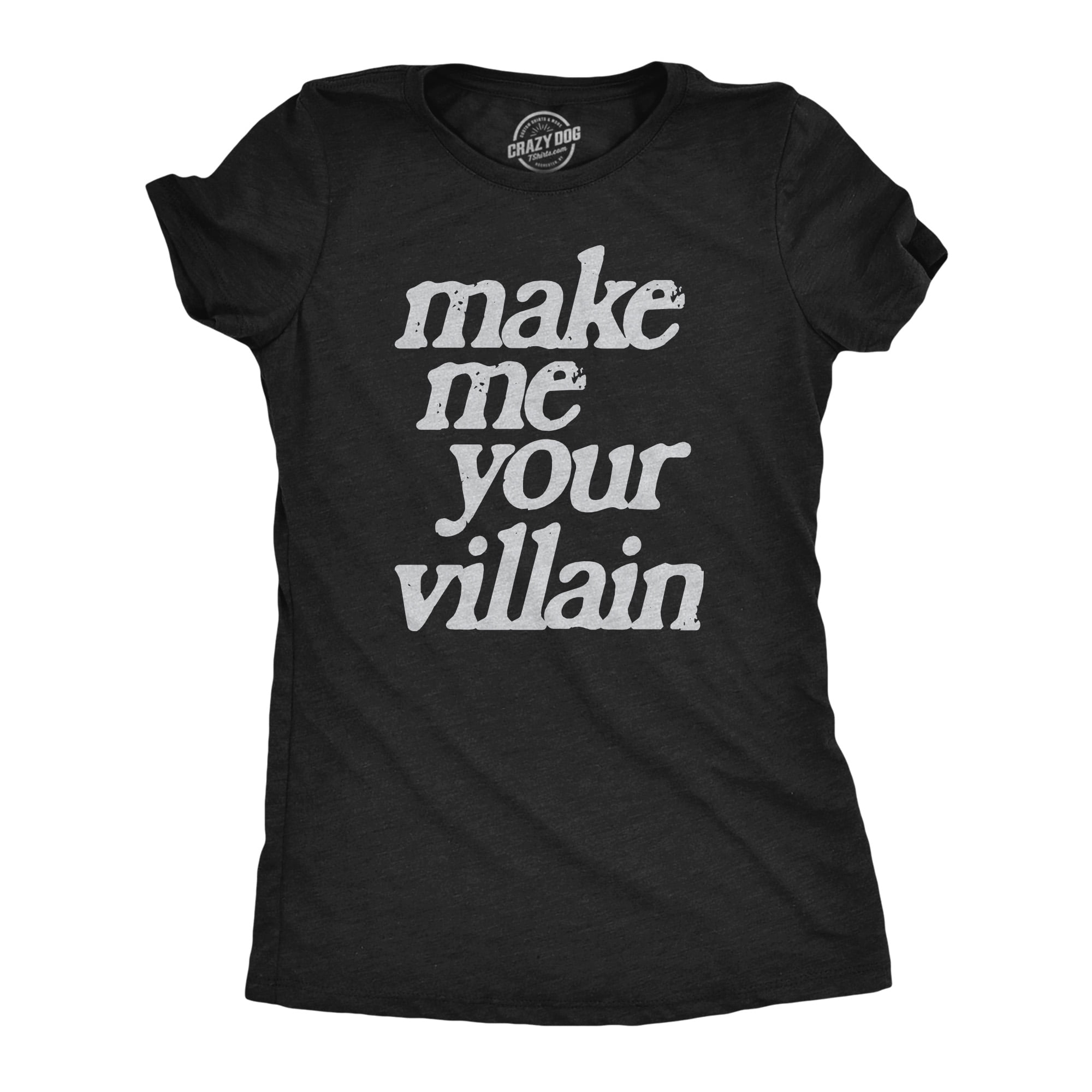 Womens Make Me You Villain T Shirt Funny Story Antagonist Tee for ...
