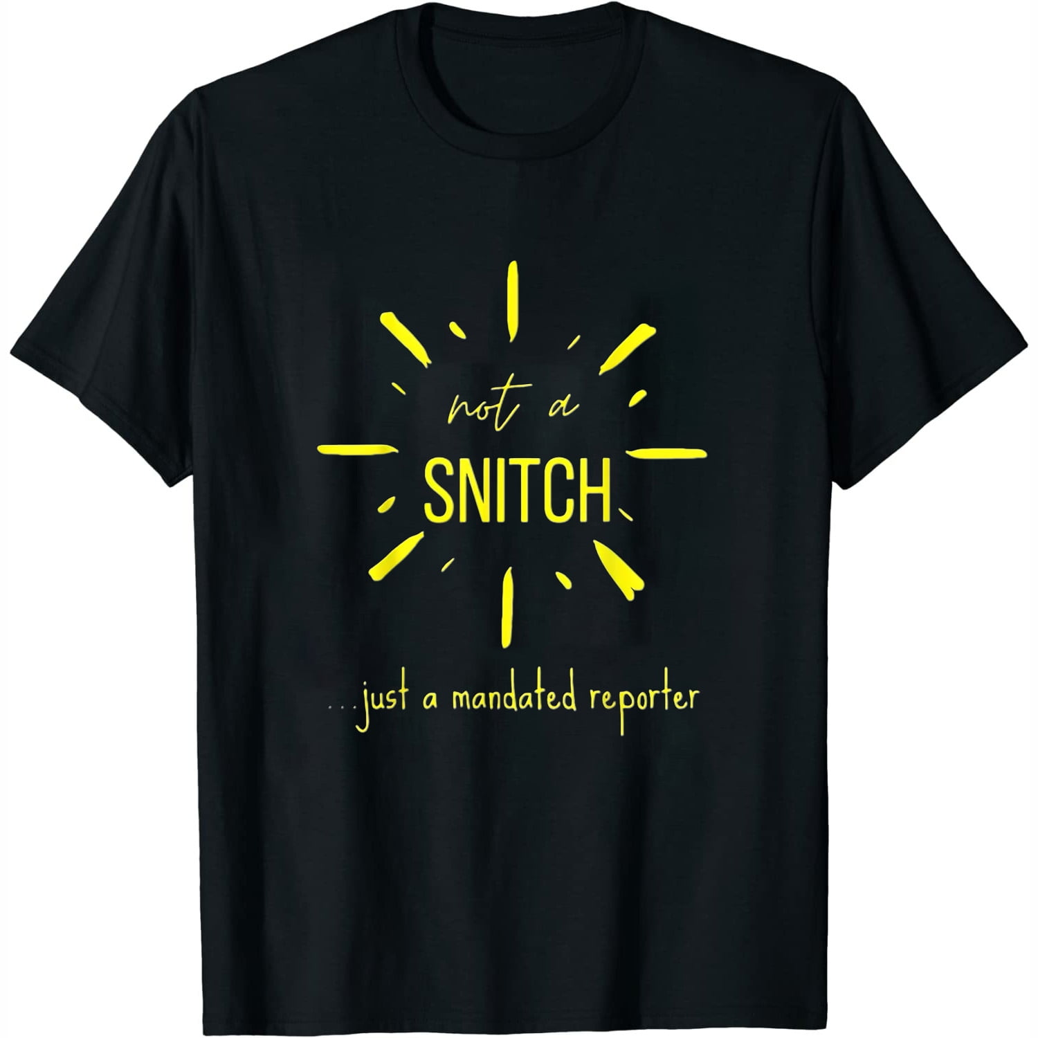 Womens Not A Snitch Just A Mandated Reporter T-Shirt Black Small ...