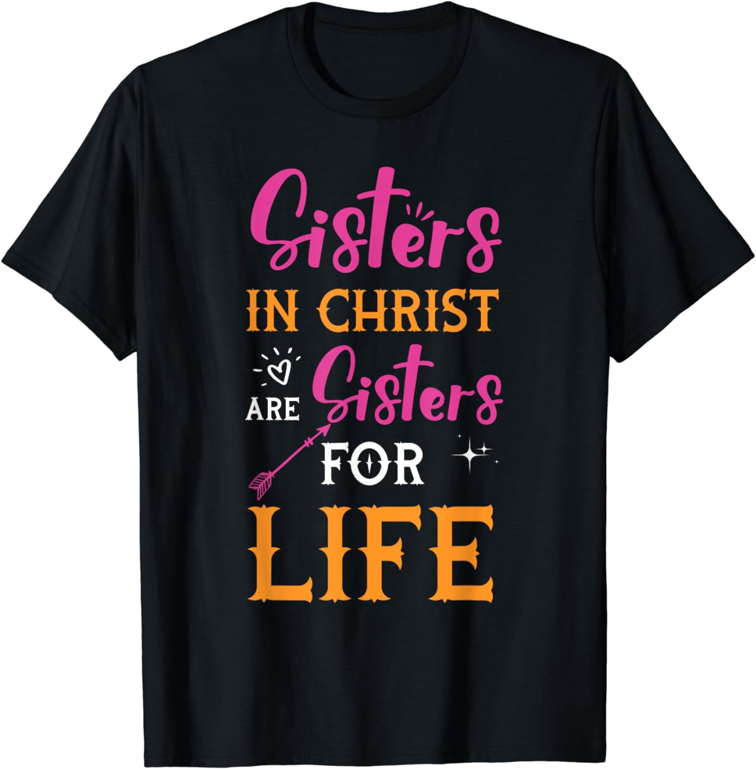 Womens Sisters In Christ Are Sisters For Life Girlfriend T-Shirt ...
