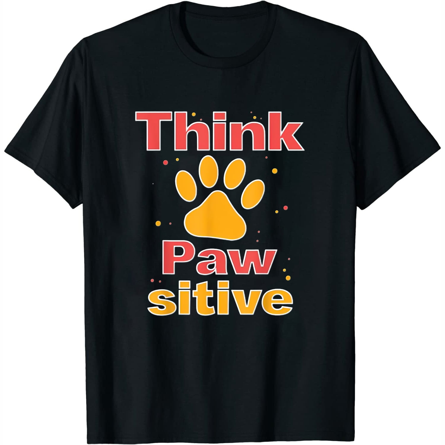Womens Think Pawsitive Paw Print Dog Owner Cat Fur Mama Pun Themed T ...