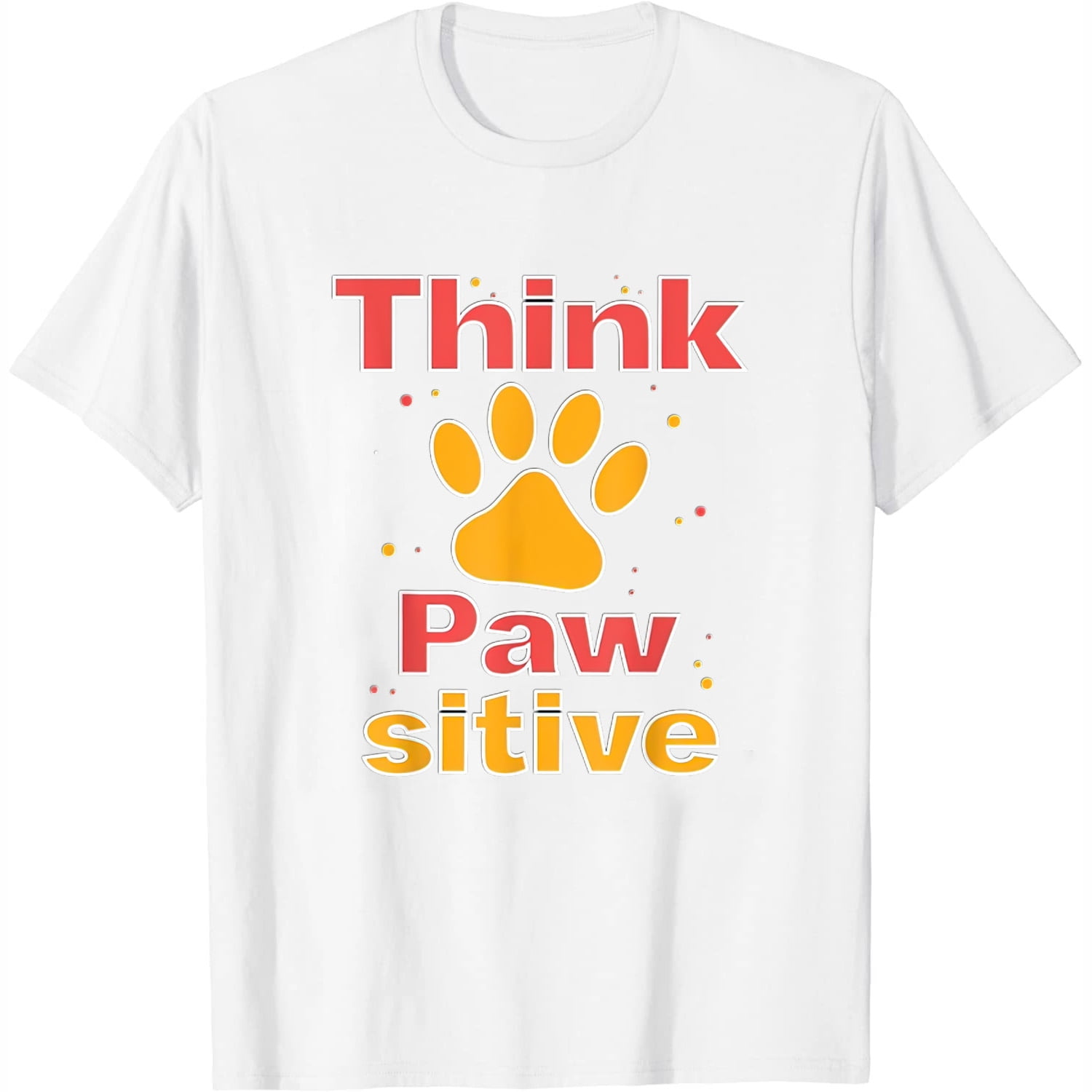 Womens Think Pawsitive Paw Print Dog Owner Cat Fur Mama Pun Themed T ...