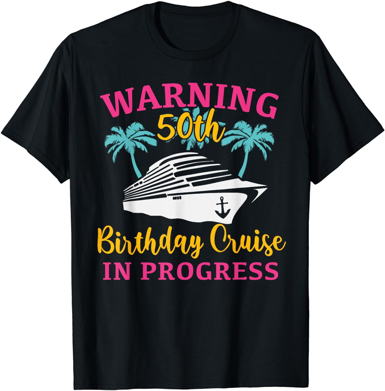 Womens Warning 50th Birthday Cruise In Progress Funny Cruise T-Shirt ...
