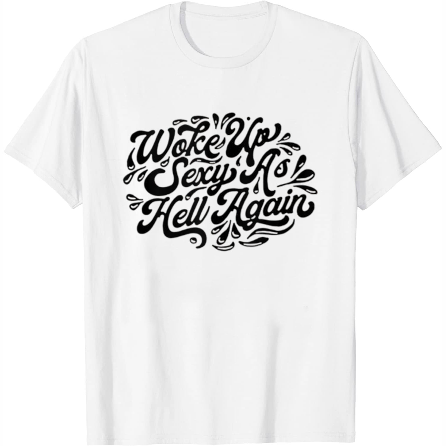 Womens Woke Up Sexy As Hell Again Funny Hand Lettering Typography T