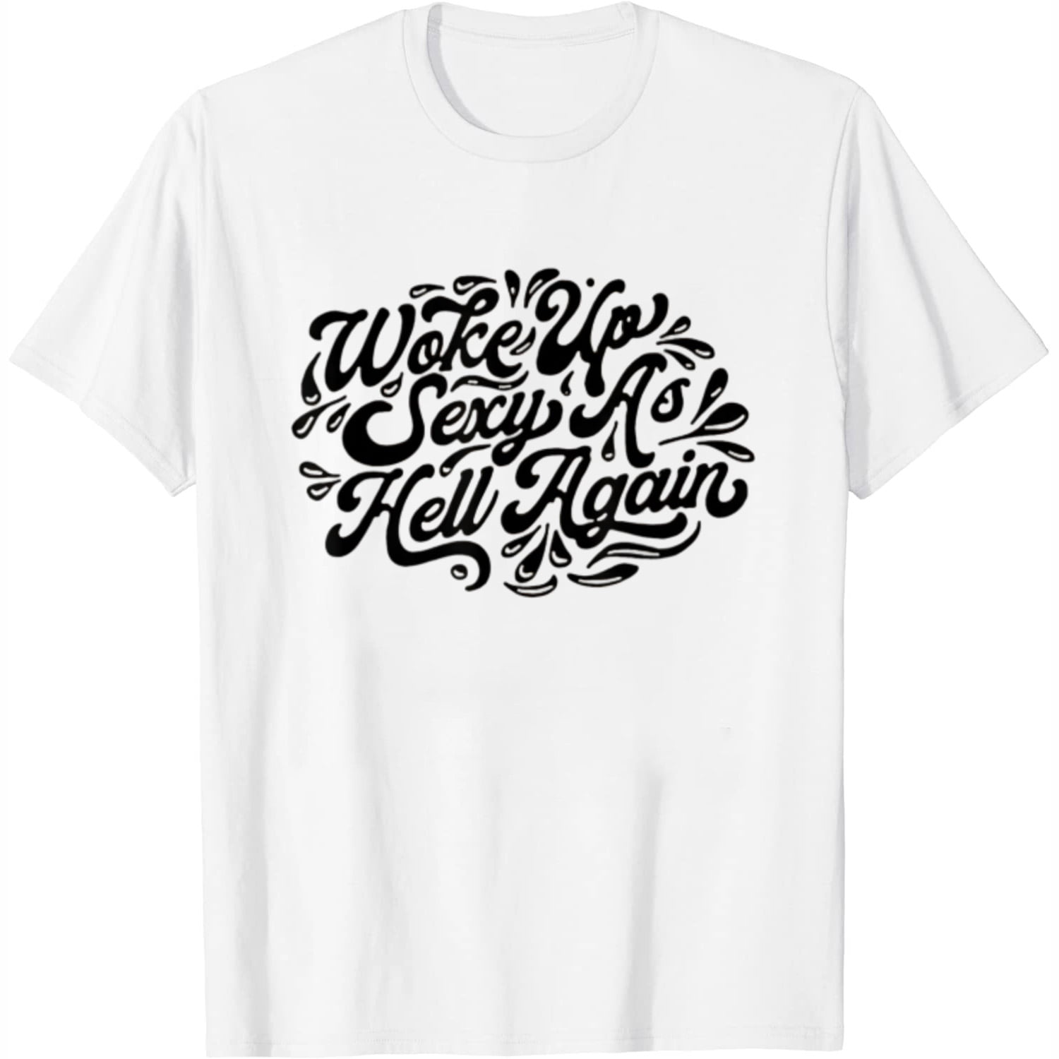 Womens Woke Up Sexy As Hell Again Funny Hand Lettering Typography T