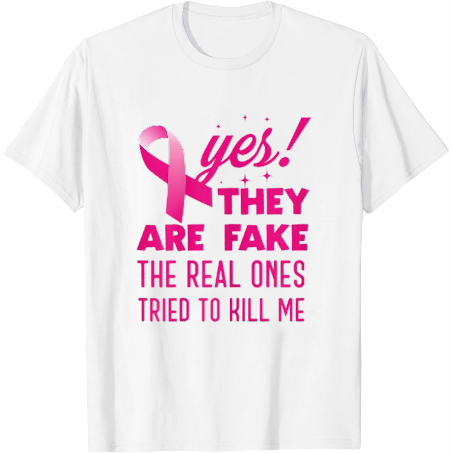 Womens Women Yes They Are Fake The Real Ones Tried To Kill Me | T-Shirt ...