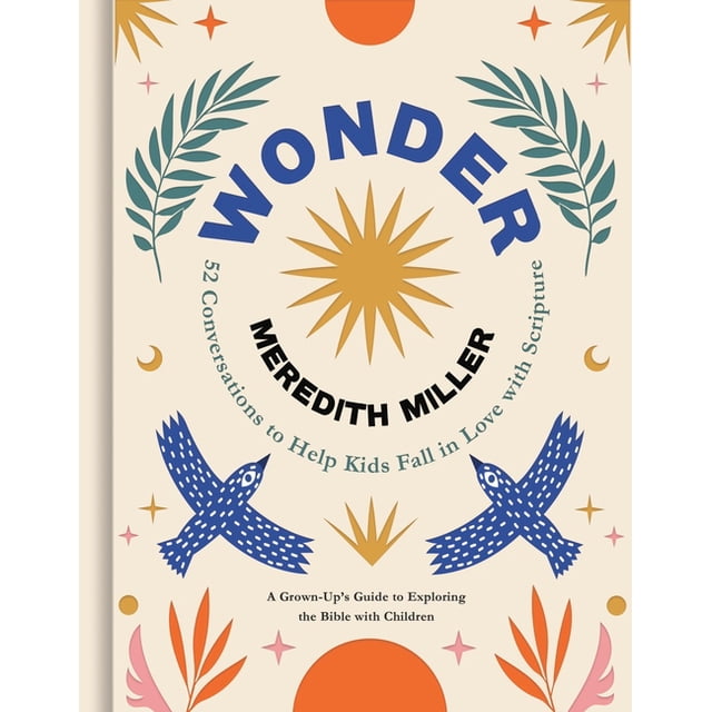 Wonder: 52 Conversations to Help Kids Fall in Love with Scripture ...