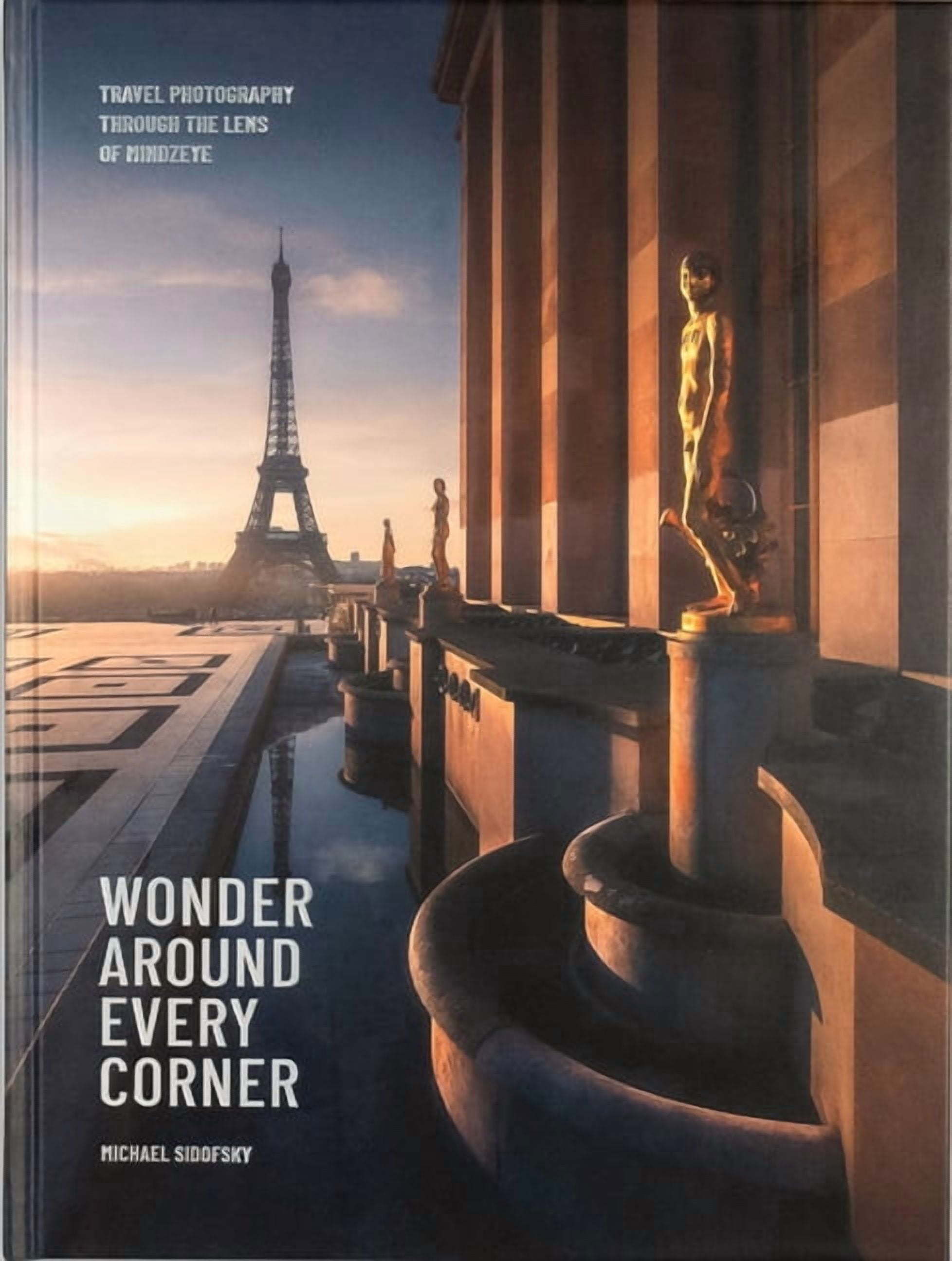 Wonder Around Every Corner: Travel Photography Through the Lens of ...