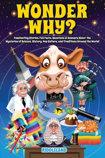 Wonder Why? Fascinating Stories, Curious Facts and Answers About the ...