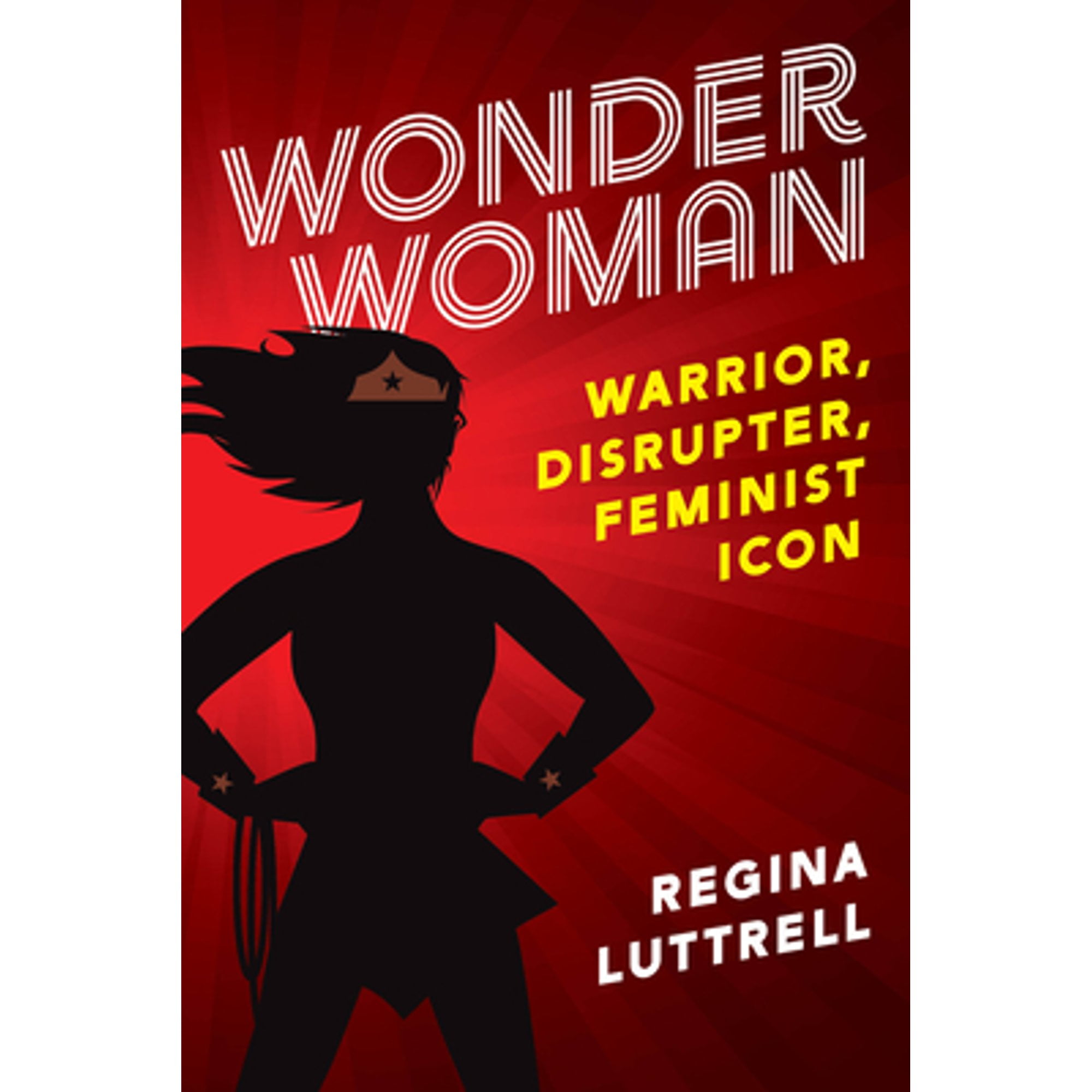 Pre-Owned Wonder Woman: Warrior, Disrupter, Feminist Icon (Hardcover ...